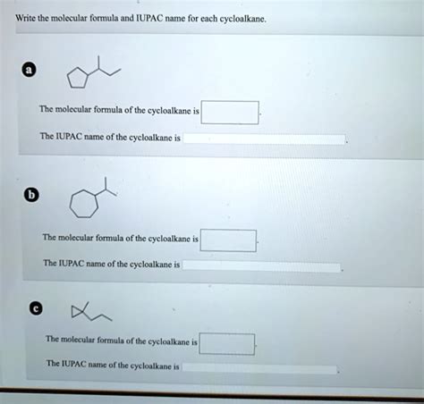 Solved Write The Molecular Fonula And Iupac Name For Cach Cycloalkane The Molecular Formula Of