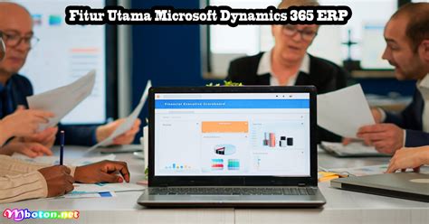 Microsoft Dynamics 365 Erp Apa Itu Kenali Fiturnya Mboton
