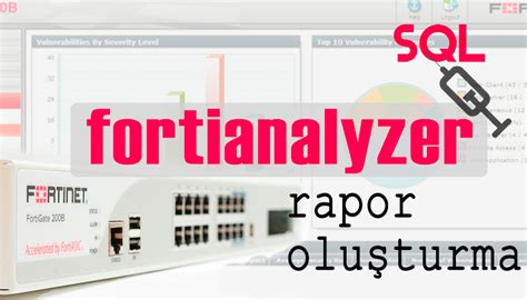 fortianalyzer sql ile rapor oluşturma firewall eğitimi