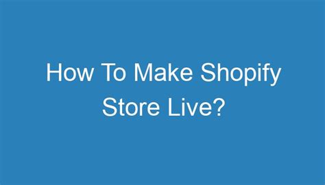 How To Make Shopify Store Live?