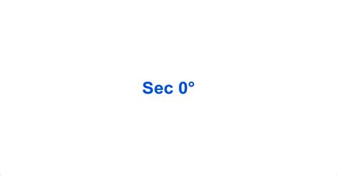 Sec 0 Sec0 Value What Is The Sec Of 0 Degrees