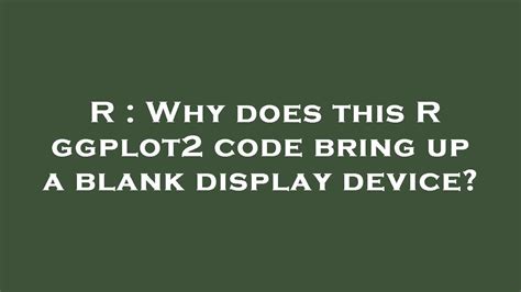 R Why Does This R Ggplot2 Code Bring Up A Blank Display Device Youtube
