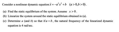 Solved Consider a nonlinear dynamic equation ï ax² b a Chegg