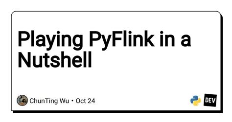 Playing Pyflink In A Nutshell Rdevto