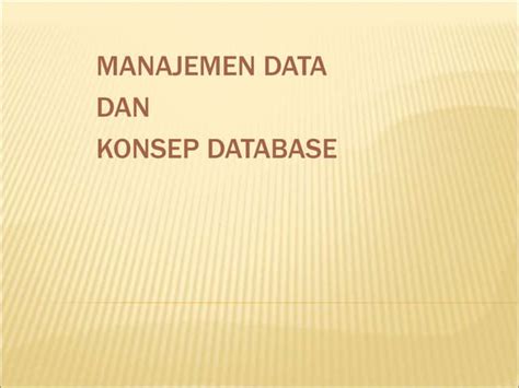 Pertemuan Iii Manajemen Data Dan Konsep Databaseppt