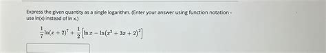 solved express the given quantity as a single logarithm