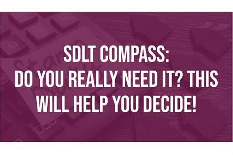 Sdlt Compass Do You Really Need It This Will Help You Decide