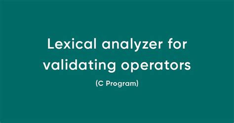 C Program To Simulate Lexical Analyzer For Validating Operators