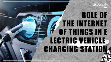 Role Of Iot In Electric Vehicle Charging Stations Aeologic Blog