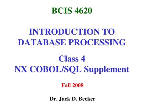 PPT BCIS 4620 INTRODUCTION TO DATABASE PROCESSING Class 4 NX COBOL SQL Supplement PowerPoint
