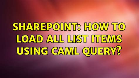 Sharepoint How To Load All List Items Using Caml Query 2 Solutions Youtube