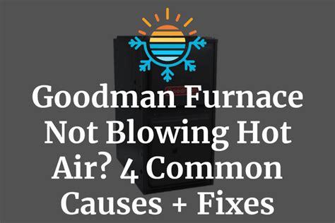 Troubleshooting Your Goodman Furnace Without Error Codes