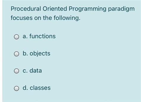 Solved Procedural Oriented Programming Paradigm Focuses On