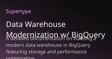 Data Warehouse Modernization W Bigquery Supertype