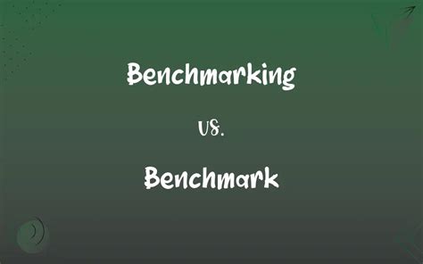 Benchmarking Vs Benchmark Whats The Difference