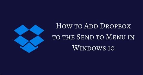 Add Dropbox To The Send To Menu In Windows 10 How To
