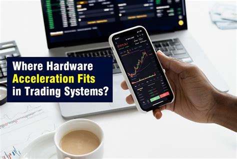 Where Hardware Acceleration Fits In Trading Systems