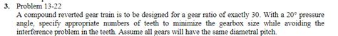 problem 13 22 a compound reverted gear train is to be