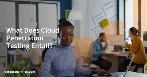 what does cloud penetration testing entail defour analytics