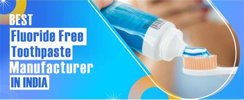 Best Fluoride Free Toothpaste Manufacturers In India Orchid Lifesciences
