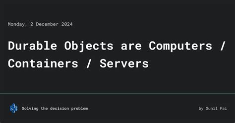 Durable Objects Are Computers Containers Servers • Solving The Decision Problem