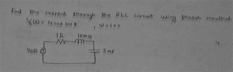 Solved Find The Current Through The Rlc Circuit Using Pha