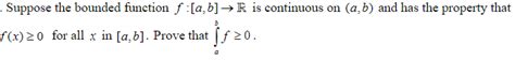 solved suppose the bounded function f [a b]→f ﻿is continuous