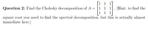 Solved Question 2 Find The Cholesky Decomposition Of