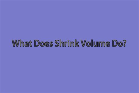 What Does Shrink Volume Do How To Safely Shrink A Volume