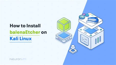 How To Install Balenaetcher On Kali Linux NeuronVM