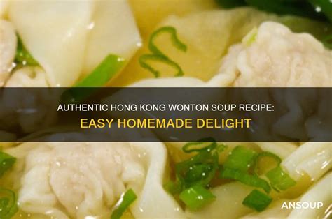 Authentic Hong Kong Wonton Soup Recipe Easy Homemade Delight Ansoup