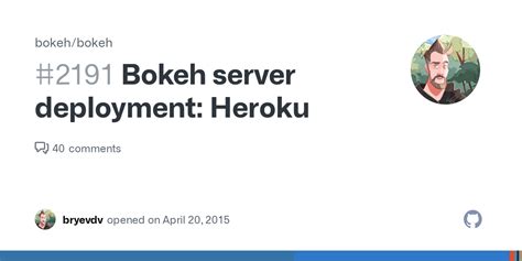 Bokeh Server Deployment Heroku · Issue 2191 · Bokehbokeh · Github