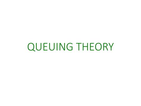 Queuing Theory Waiting Line Theory Pptx