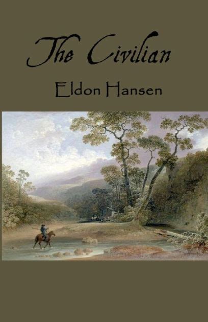 The Civilian By Eldon Hansen Paperback Barnes And Noble®