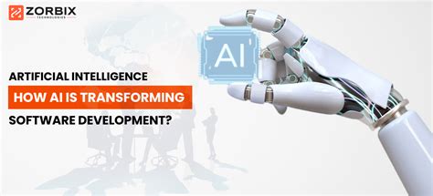 How Ai Is Transforming Software Development Zorbix Technologies