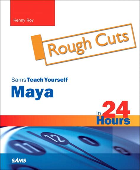 maya in 24 hours sams teach yourself rough cuts informit