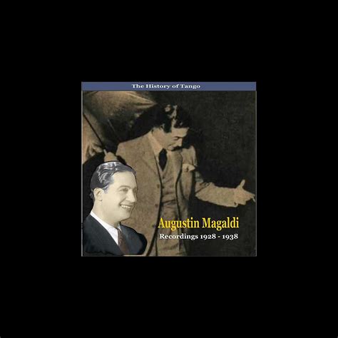 ‎the History Of Tango Agustin Magaldi Recordings 1928 1938 By Agustín Magaldi On Apple Music