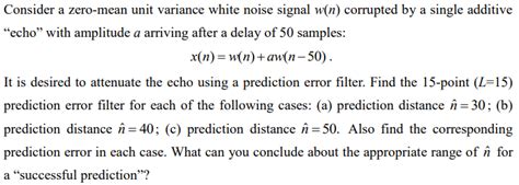 Solved Consider A Zero Mean Unit Variance White Noise Signal