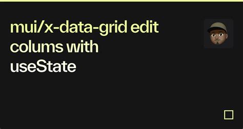 Mui X Data Grid Edit Colums With UseState Codesandbox
