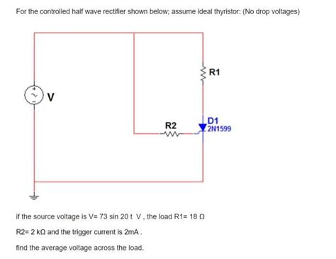 Solved For The Controlled Half Wave Rectifier Shown Below