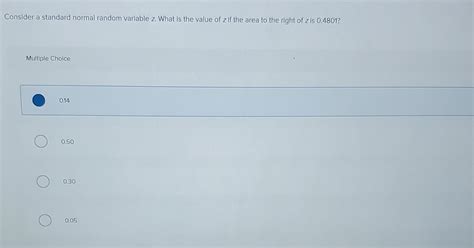solved consider a standard normal random variable z what is