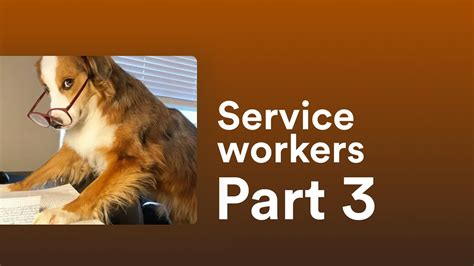 service worker in js part 3 caching and running offline youtube