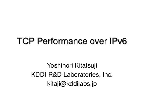 Ppt Tcp Performance Over Ipv6 Experiment Summary And Lessons Learned Powerpoint Presentation
