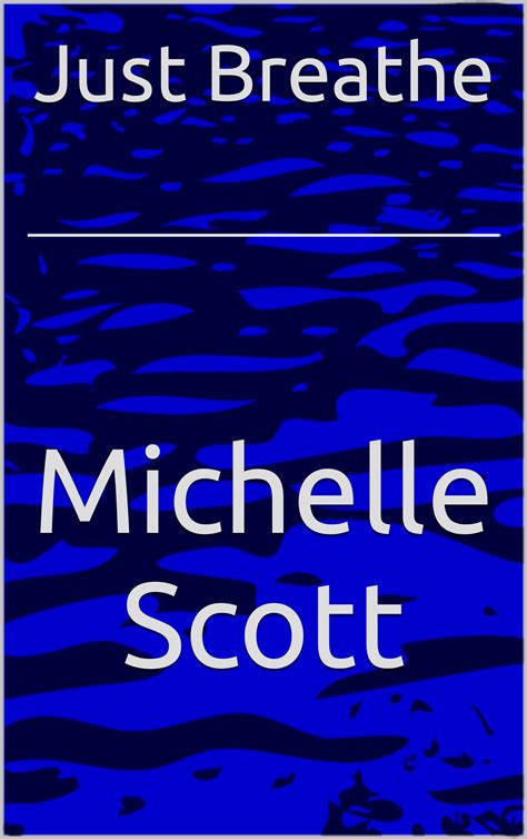 Just Breathe The Breathe Series Book 1 By Michelle Scott Goodreads