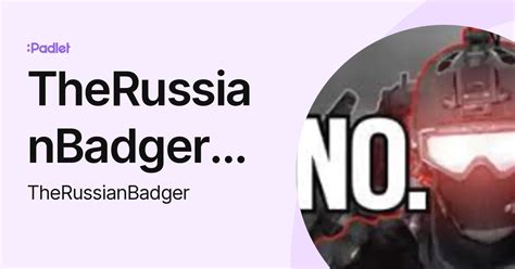 Therussianbadger Fan Therussianbadger Profile Padlet