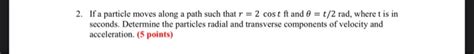 Solved If a particle moves along a path such that 𝑟 cos Chegg