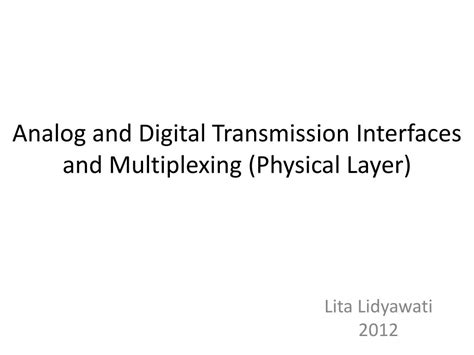 Ppt Analog And Digital Transmission Interfaces And Multiplexing