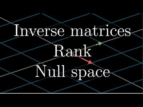 Inverse Matrices Column Space And Null Space Essence Of Linear