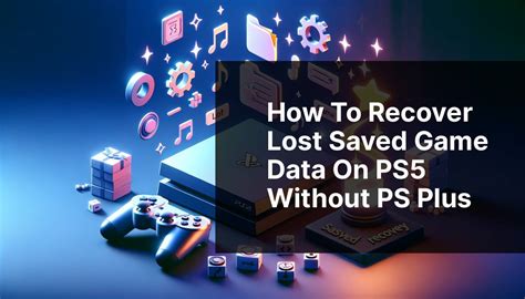 How To Recover Lost Saved Game Data On Ps5 Without Ps Plus