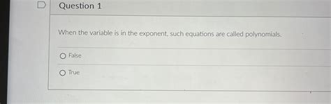 Solved Question 1when The Variable Is In The Exponent Such